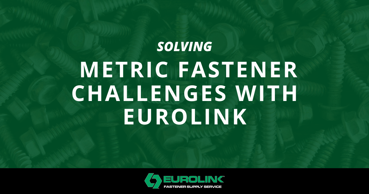 Solving Metric Fastener Challenges with Eurolink